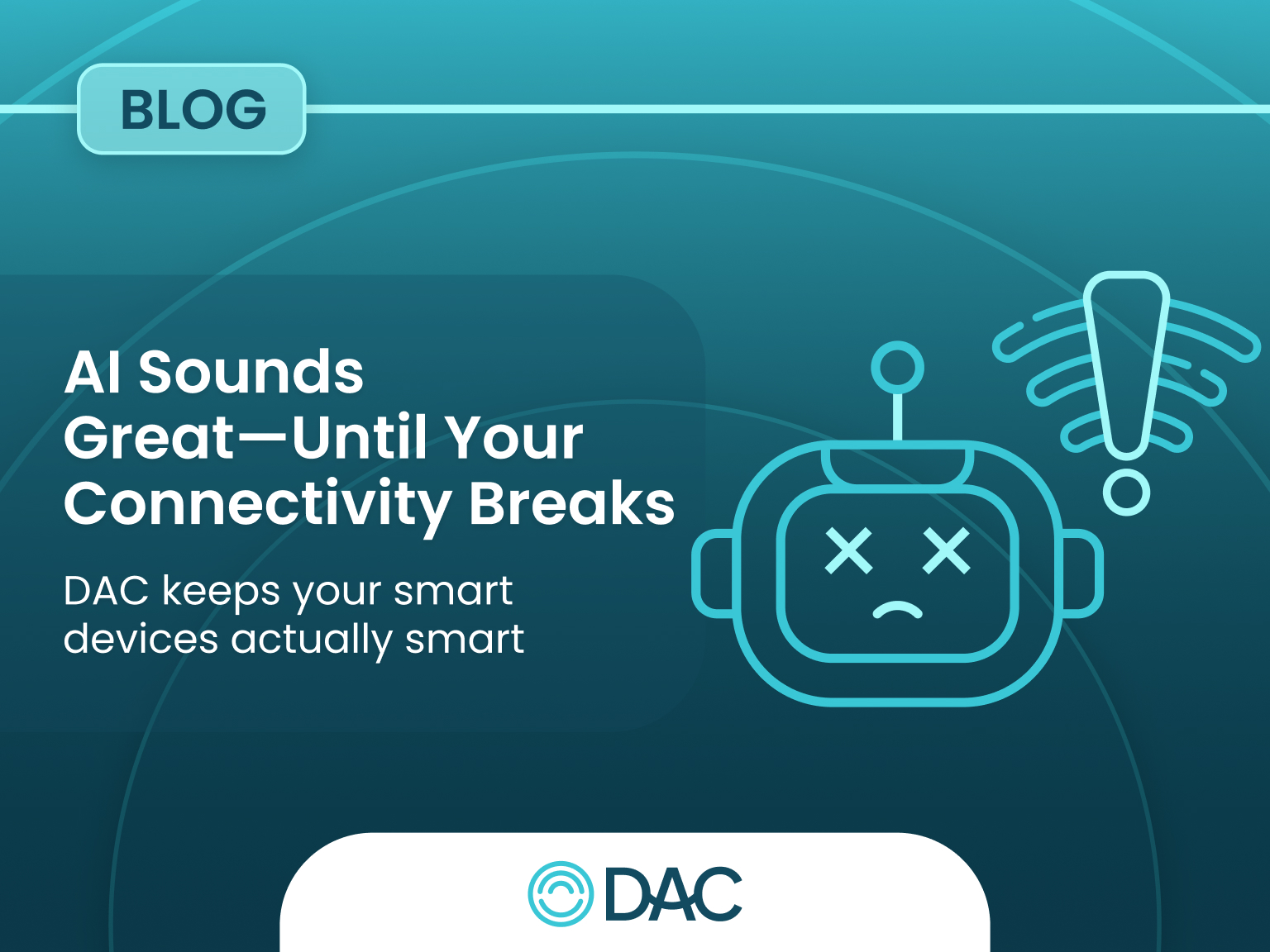AI Sounds Great—Until Your Connectivity Breaks - DAC Wireless